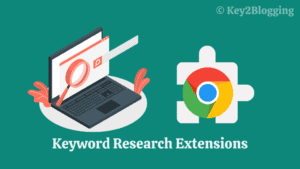 Top 5 Free Chrome Extensions For Keyword Research | Key2Blogging