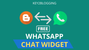 How To Add A WhatsApp Chat Button In Blogger (FREE) | Key2Blogging