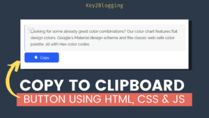 How To Add A Copy To Clipboard Button Using HTML, CSS & JS | Key2Blogging
