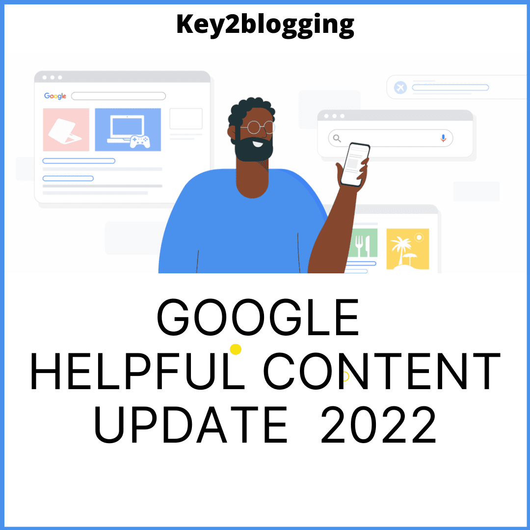 Google’s Helpful Content Update Could Be A Game Changer | Key2Blogging