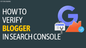 How To Verify Blogger Website In Search Console? | Key2Blogging